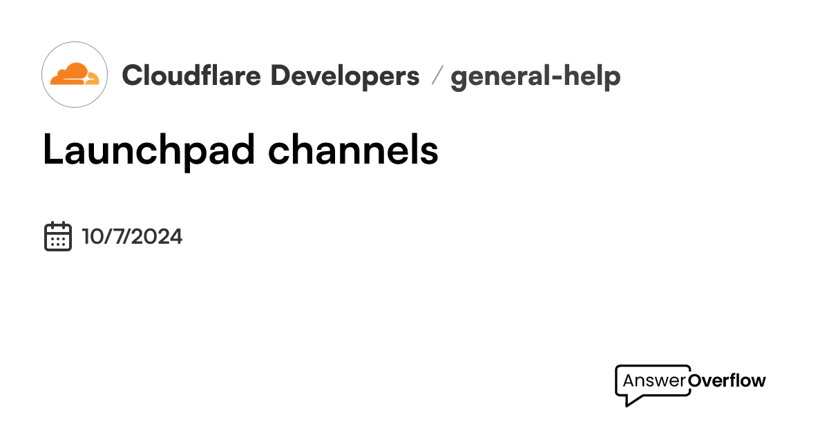 Launchpad channels? - Cloudflare Developers