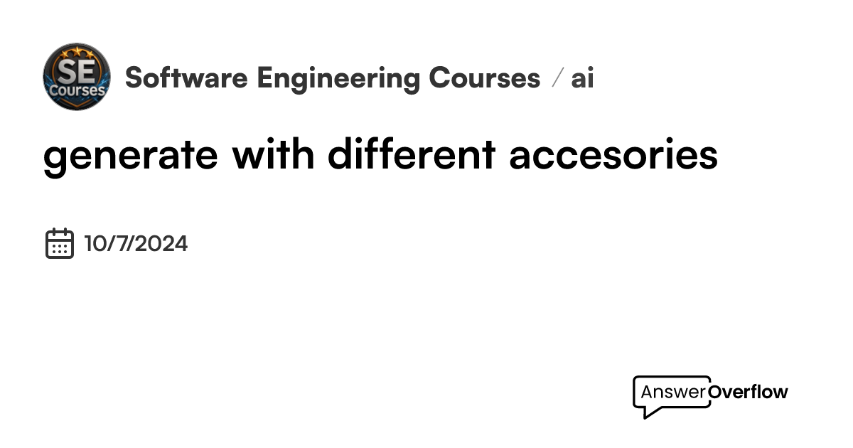 generate with different accesories - Software Engineering Courses (SECourses)