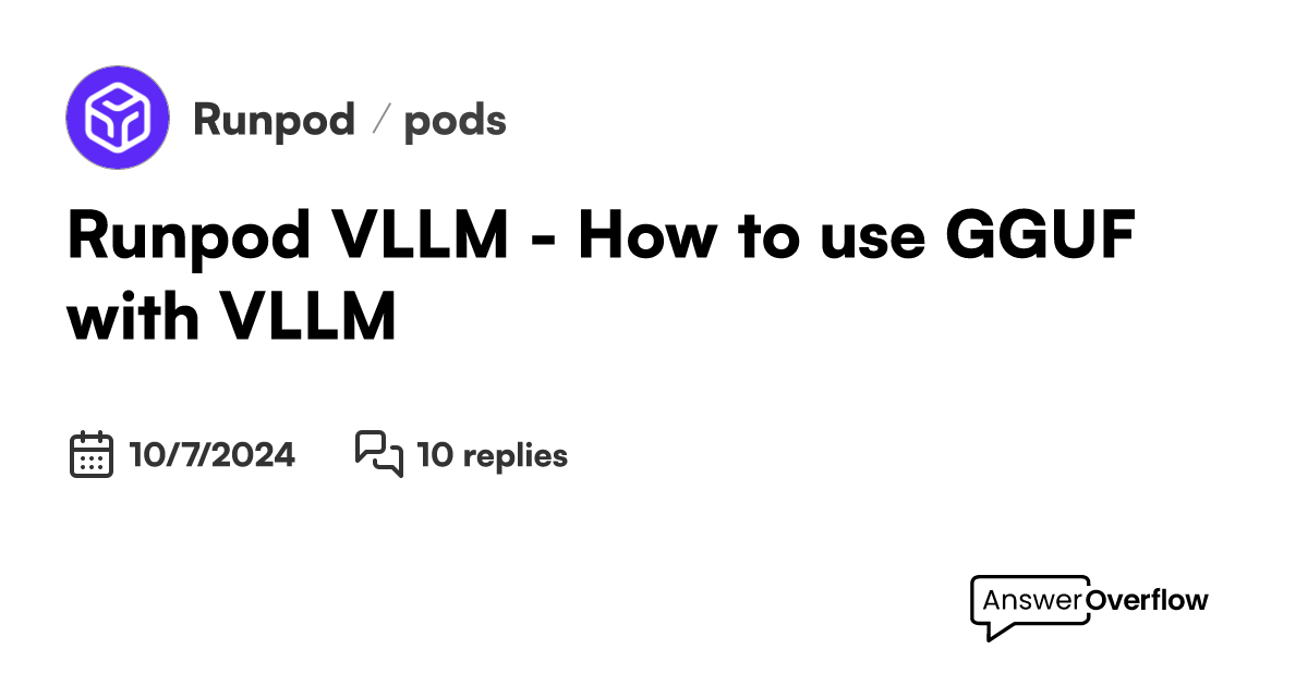 Runpod VLLM - How to use GGUF with VLLM - Runpod