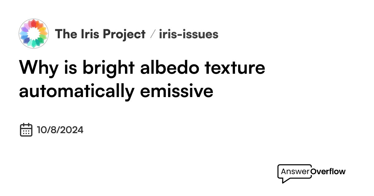 Why is bright albedo texture automatically emissive? - The Iris Project