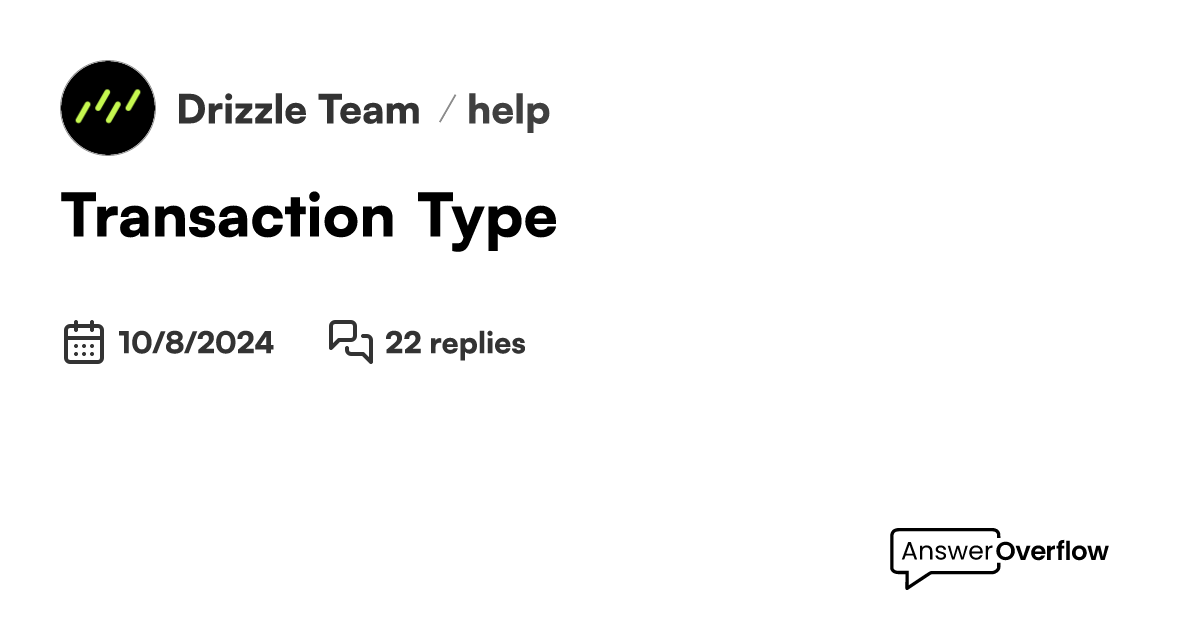 Transaction Type - Drizzle Team