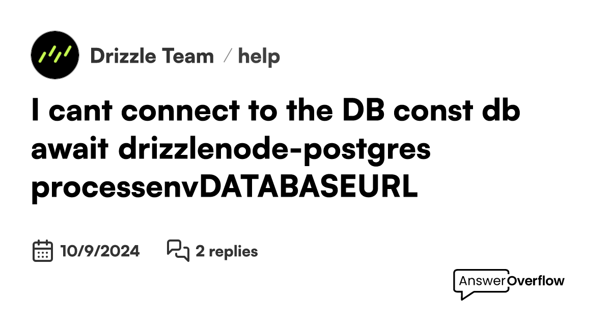 I can't connect to the DB const db = await drizzle("node-postgres", process.env.DATABASE_URL ...