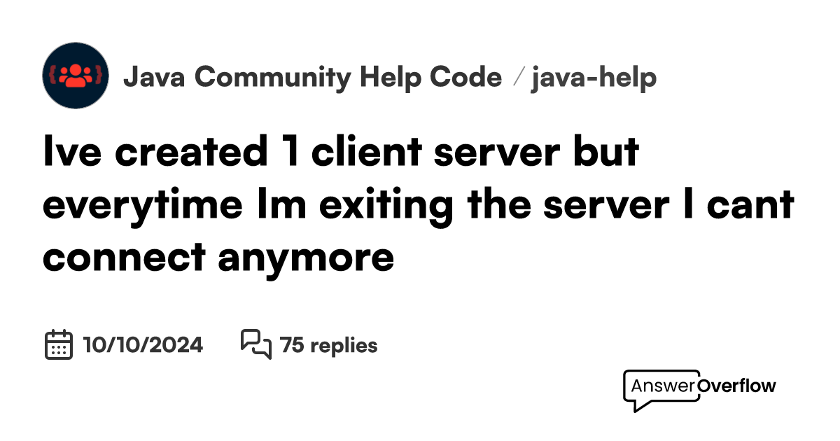 I've created 1 client server, but everytime I'm exiting the server I can't connect anymore ...