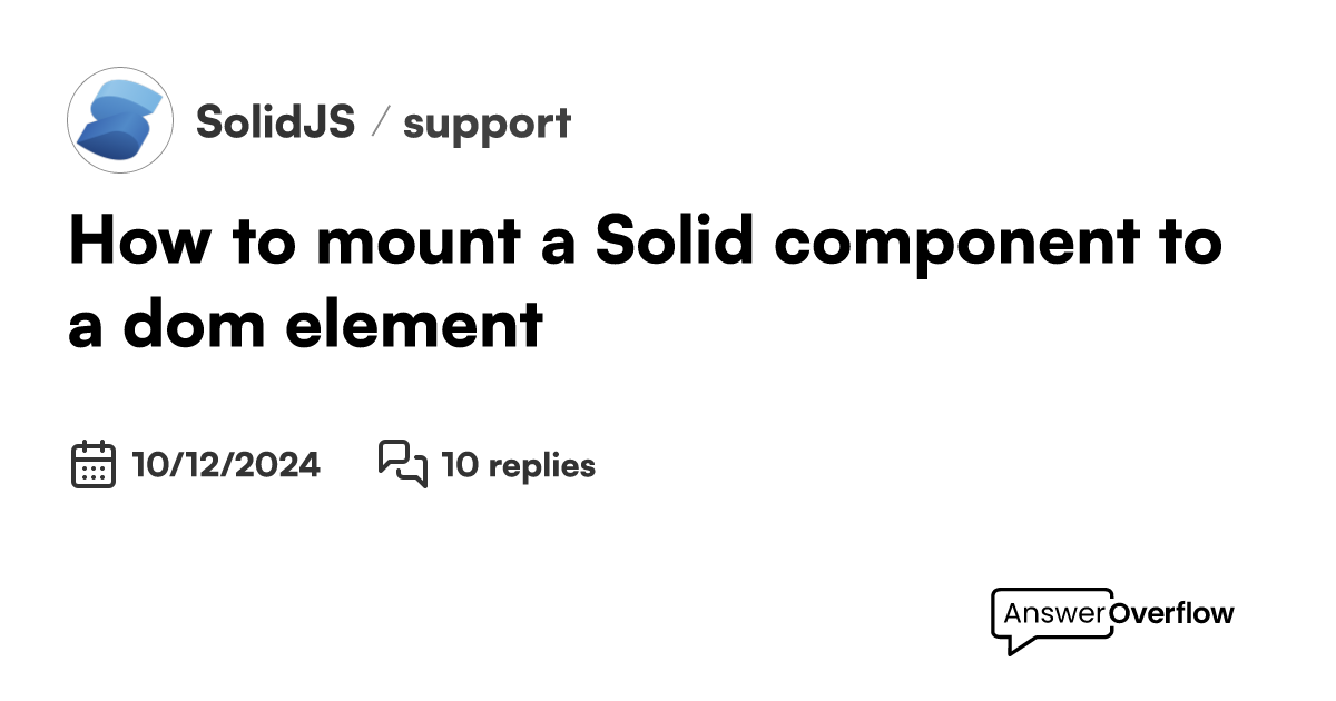 How to mount a Solid component to a dom element? - SolidJS
