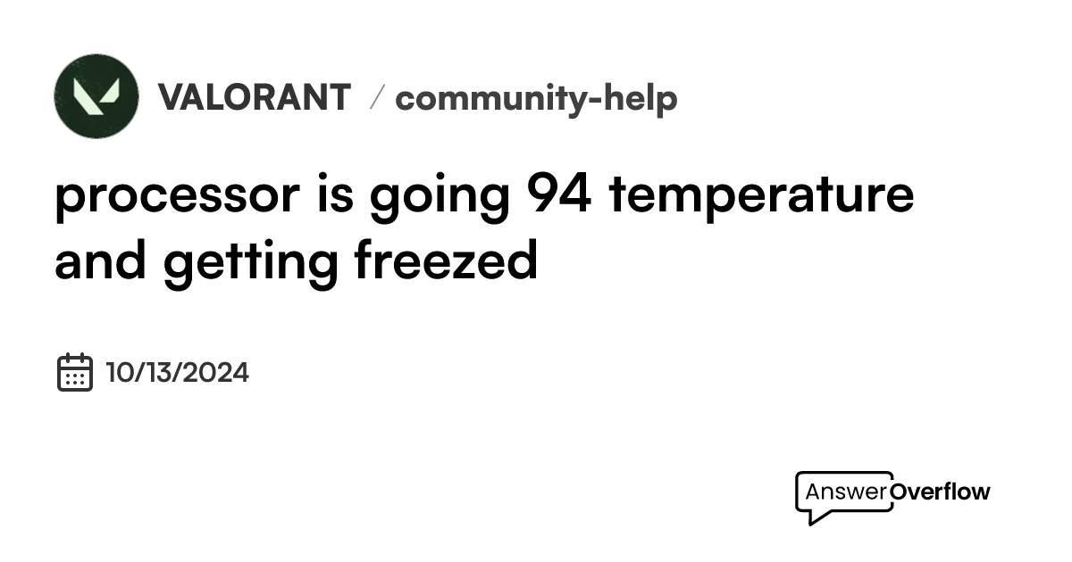 processor is going 94 temperature and getting freezed !! - VALORANT