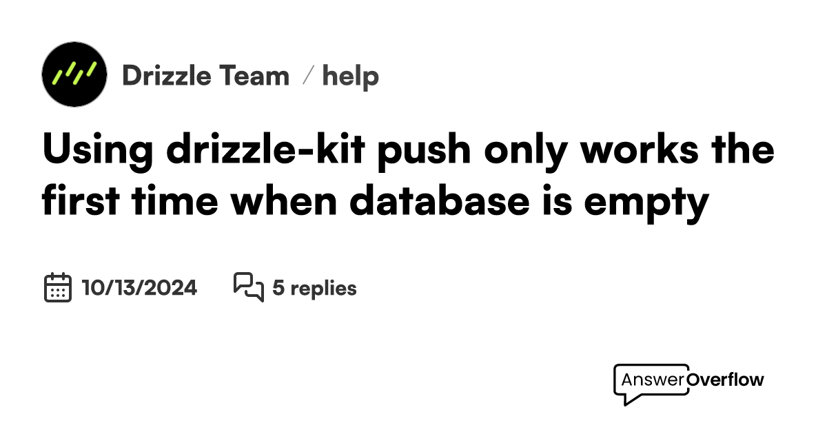 Using Drizzle Kit Push Only Works The First Time When Database Is Empty Drizzle Team