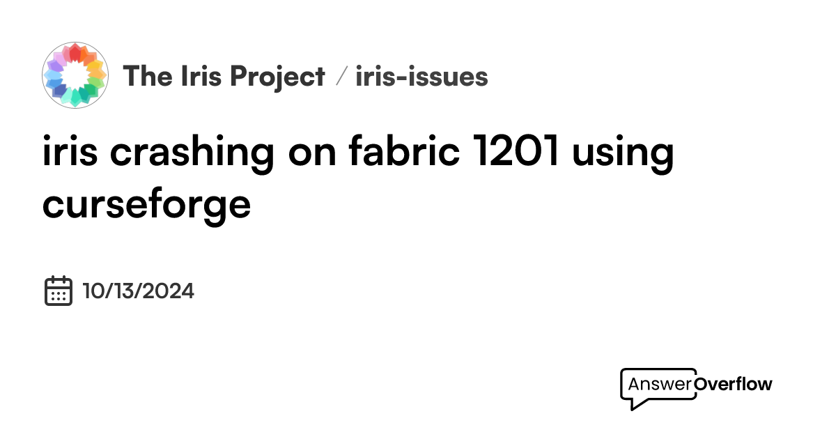 iris crashing on fabric 1.20.1 using curseforge - The Iris Project