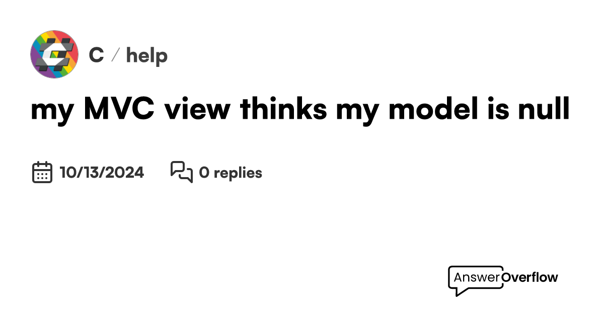 my MVC view thinks my model is null! - C#