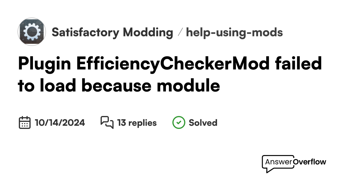 Plugin 'EfficiencyCheckerMod' failed to load because module - Satisfactory Modding