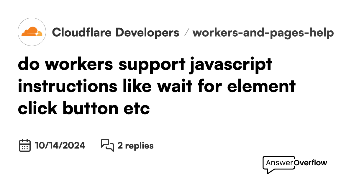 do workers support javascript instructions like wait for element, click button, etc ...