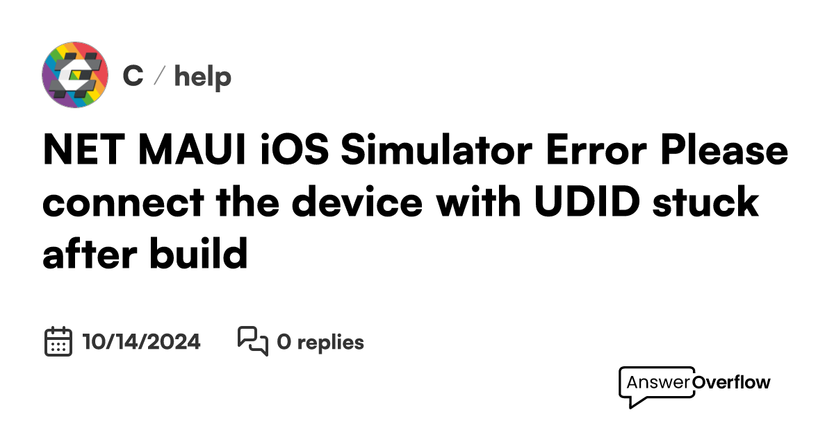 ".NET MAUI iOS Simulator Error: 'Please connect the device' with UDID, stuck after build" - C#