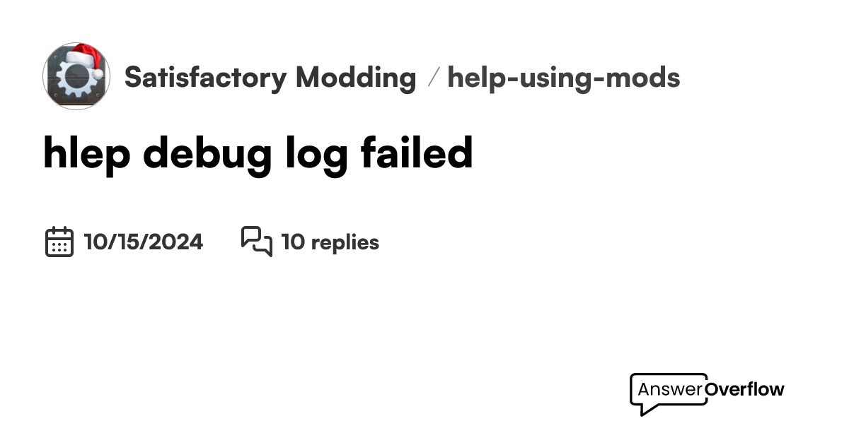hlep debug log failed - Satisfactory Modding