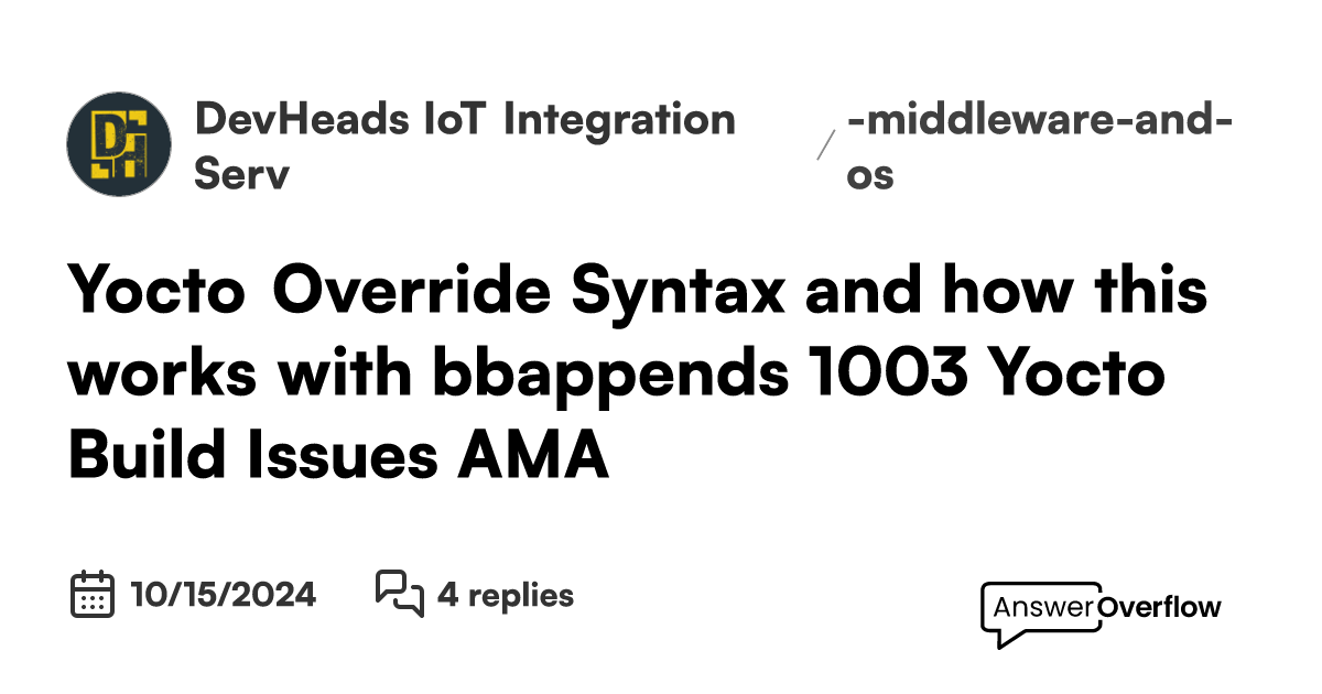 Yocto Override Syntax and how this works with bbappends 10/03 Yocto Build Issues AMA - DevHeads ...