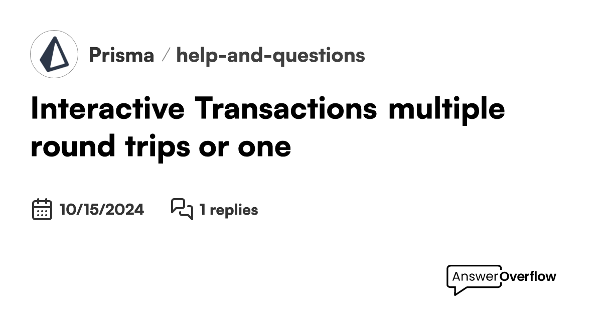 Interactive Transactions: multiple round trips, or one? - Prisma