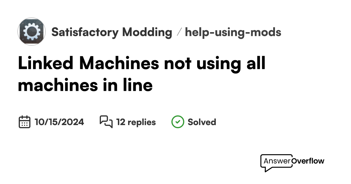 Linked Machines not using all machines in line - Satisfactory Modding