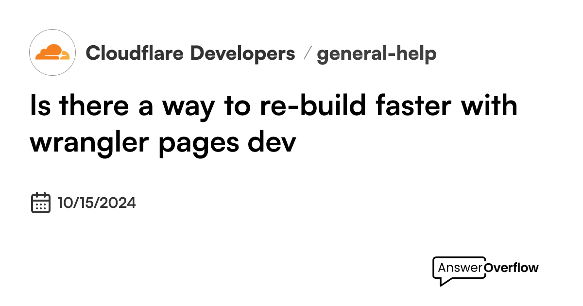 Is there a way to re-build faster with `wrangler pages dev`? - Cloudflare Developers