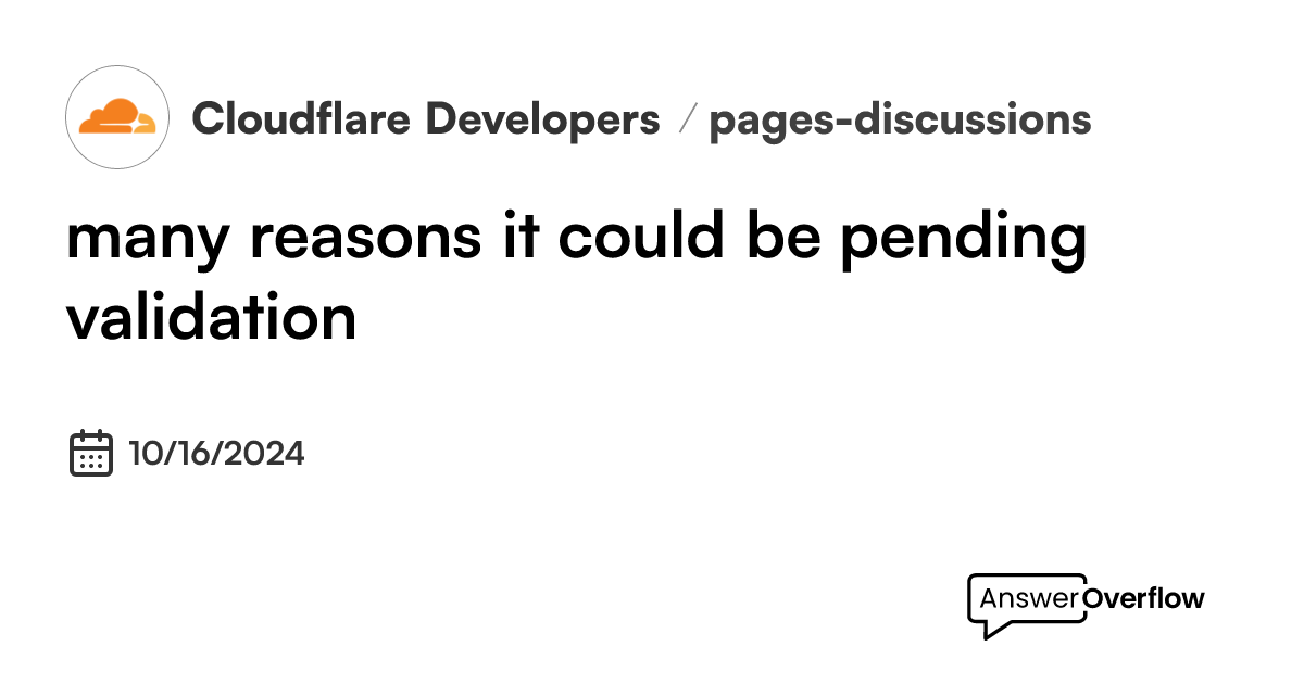 many reasons it could be pending validation - Cloudflare Developers