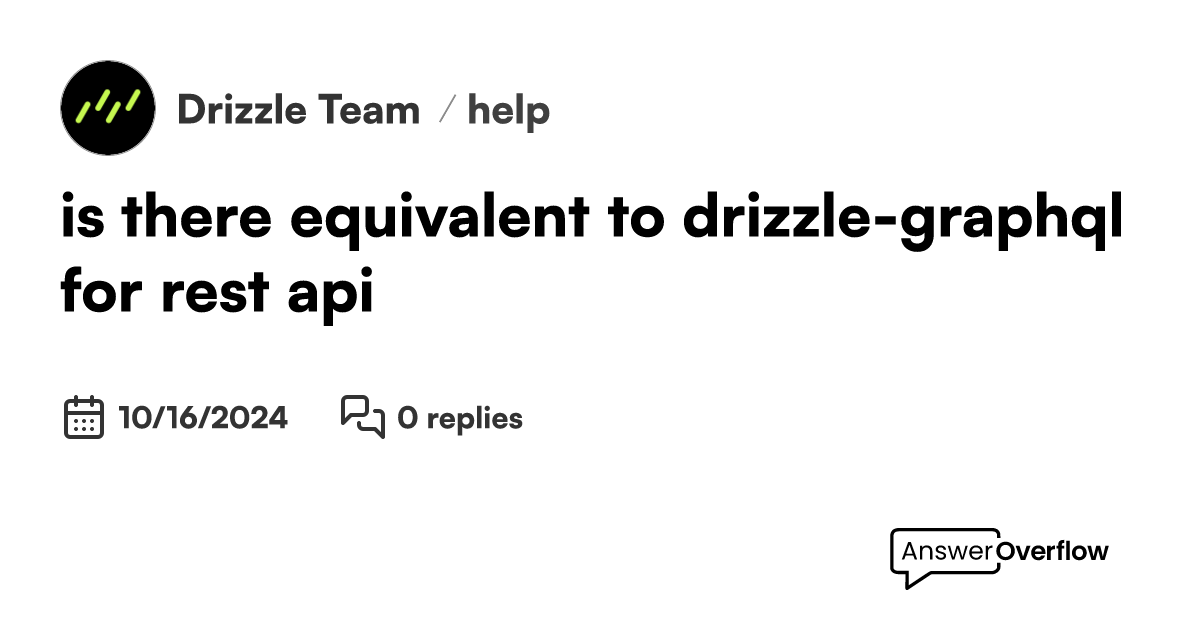 is there equivalent to drizzle-graphql for rest api? - Drizzle Team