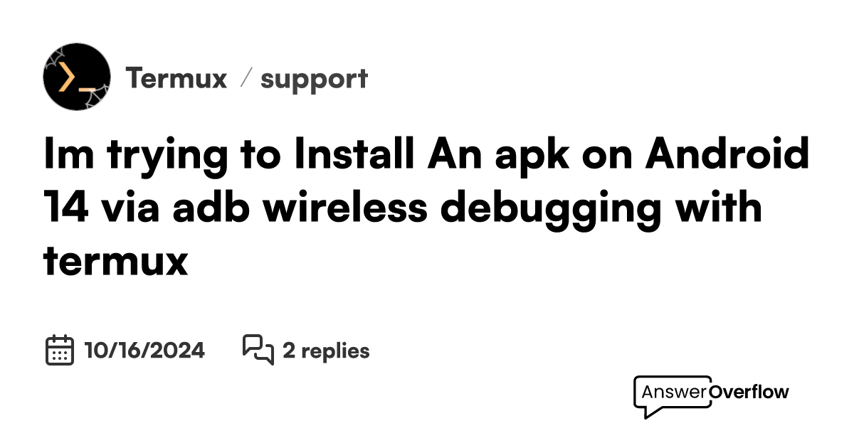 I'm trying to Install An apk on Android 14 via adb ( wireless debugging) with termux - Termux
