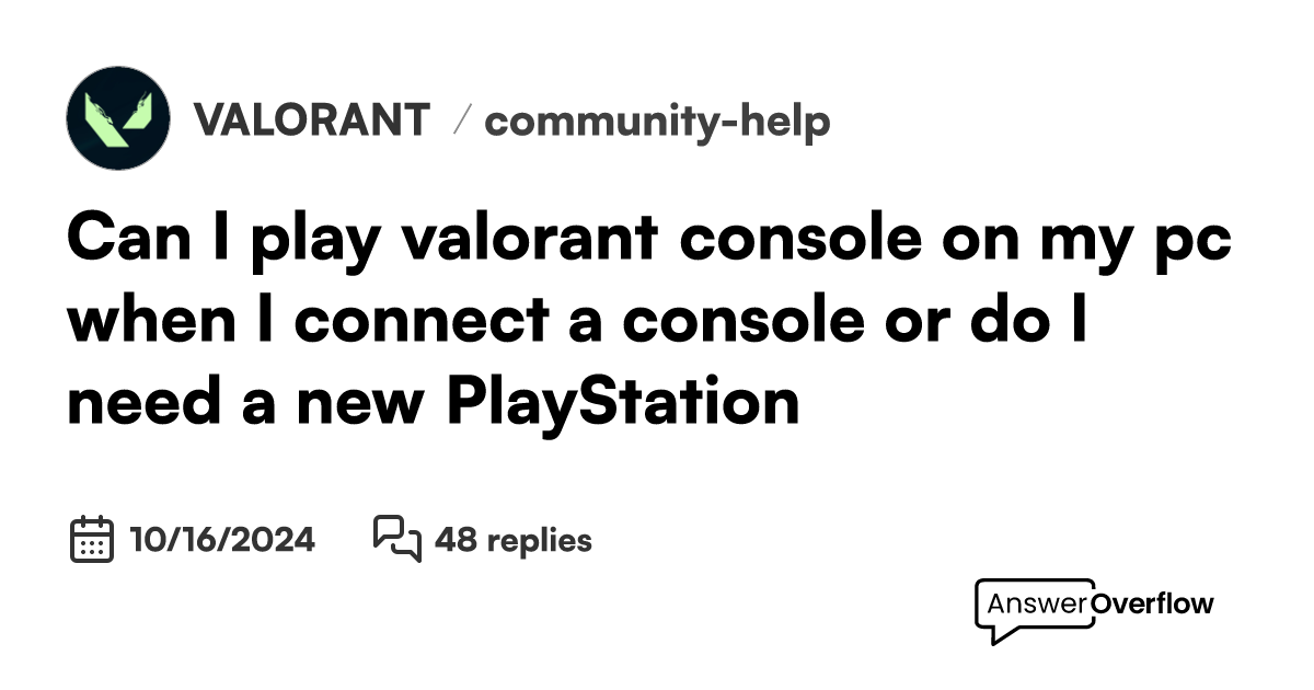 Can I play valorant console on my pc when I connect a console or do I need a new PlayStation ...