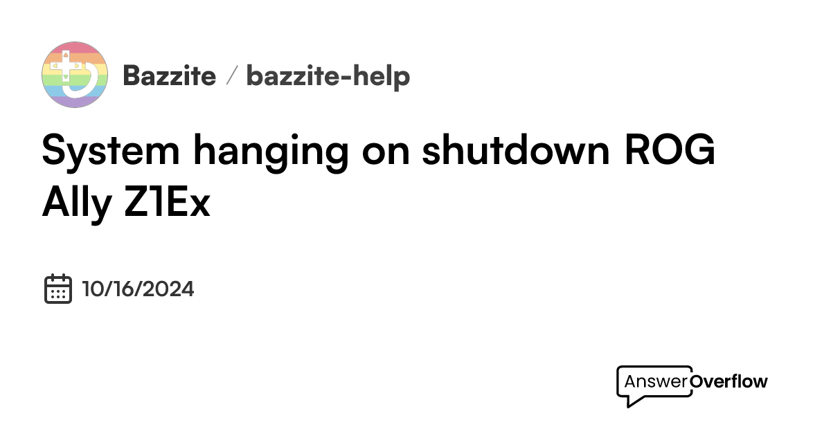 System hanging on shutdown (ROG Ally Z1Ex) - Universal Blue