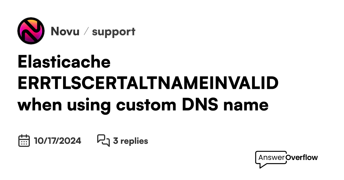 Elasticache ERR_TLS_CERT_ALTNAME_INVALID when using custom DNS name. - Novu