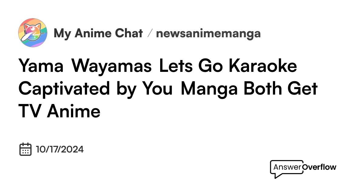 Yama Wayama's Let's Go Karaoke!, 'Captivated, by You' Manga Both Get TV ...