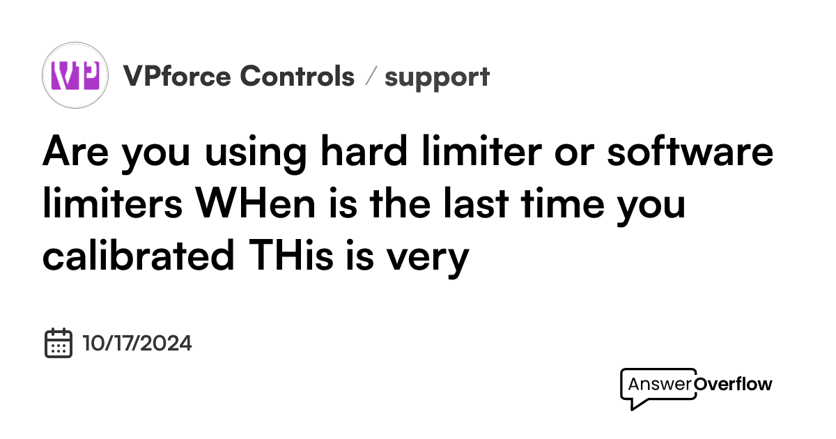 Are you using hard limiter or software limiters. WHen is the last time ...
