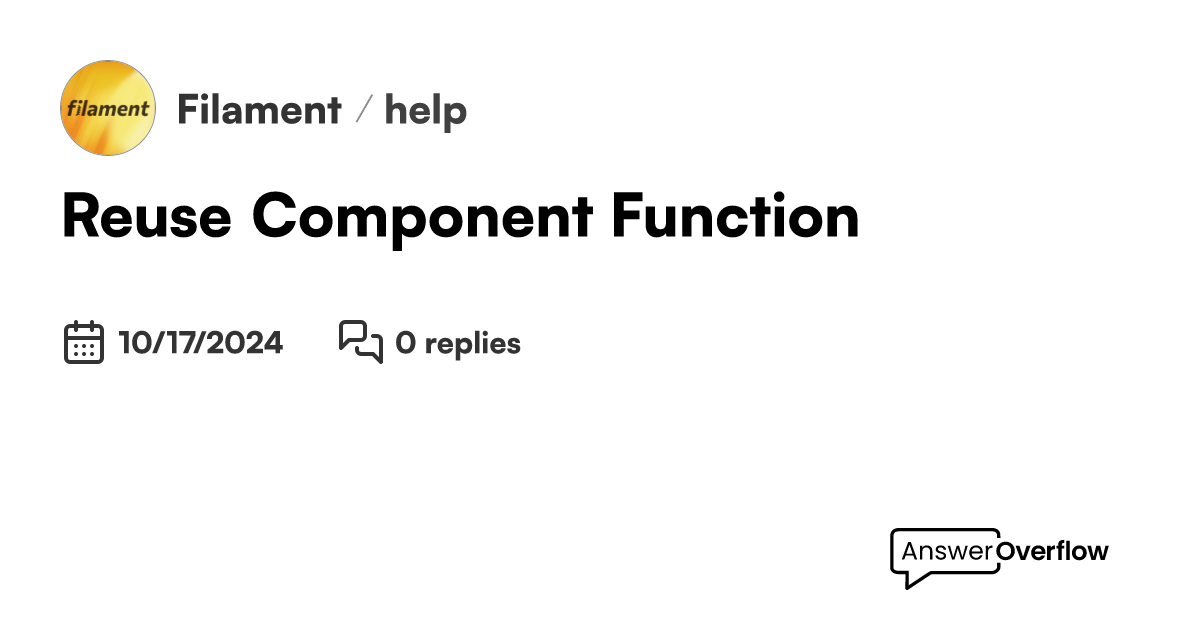 Reuse Component Function - Filament