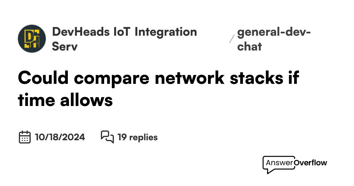 Could compare network stacks if time allows - DevHeads IoT Integration Server