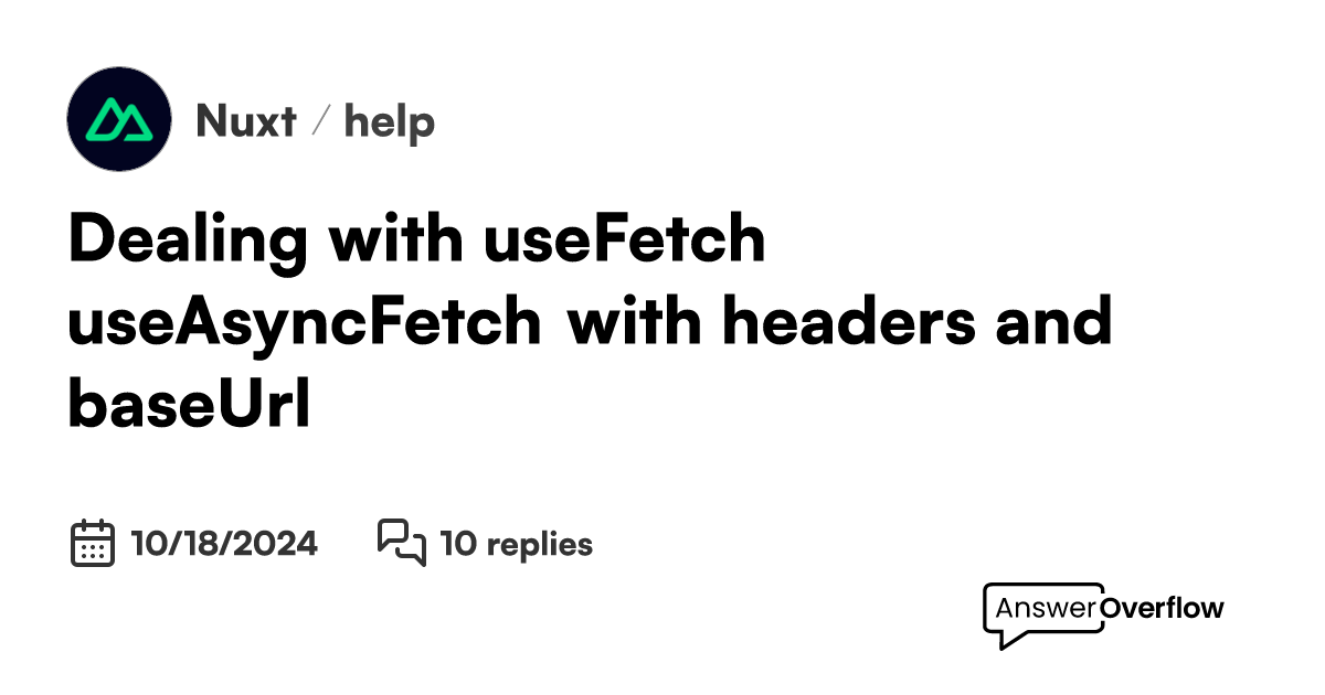 Dealing with useFetch / useAsyncFetch with headers and baseUrl - Nuxt