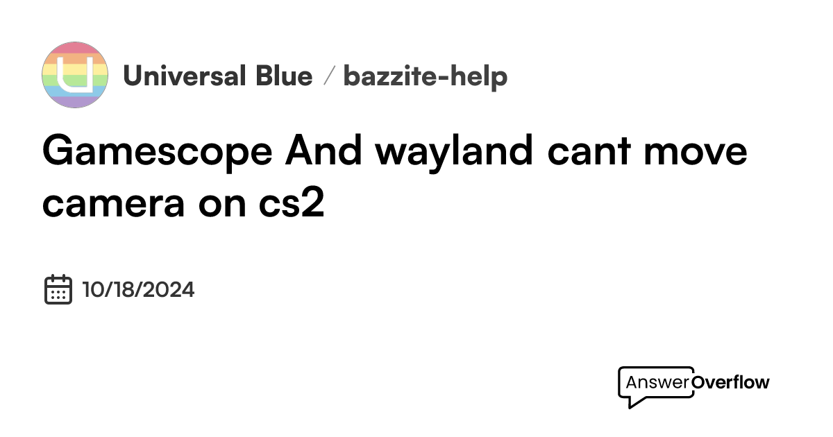Gamescope And wayland cant move camera on cs2 - Universal Blue