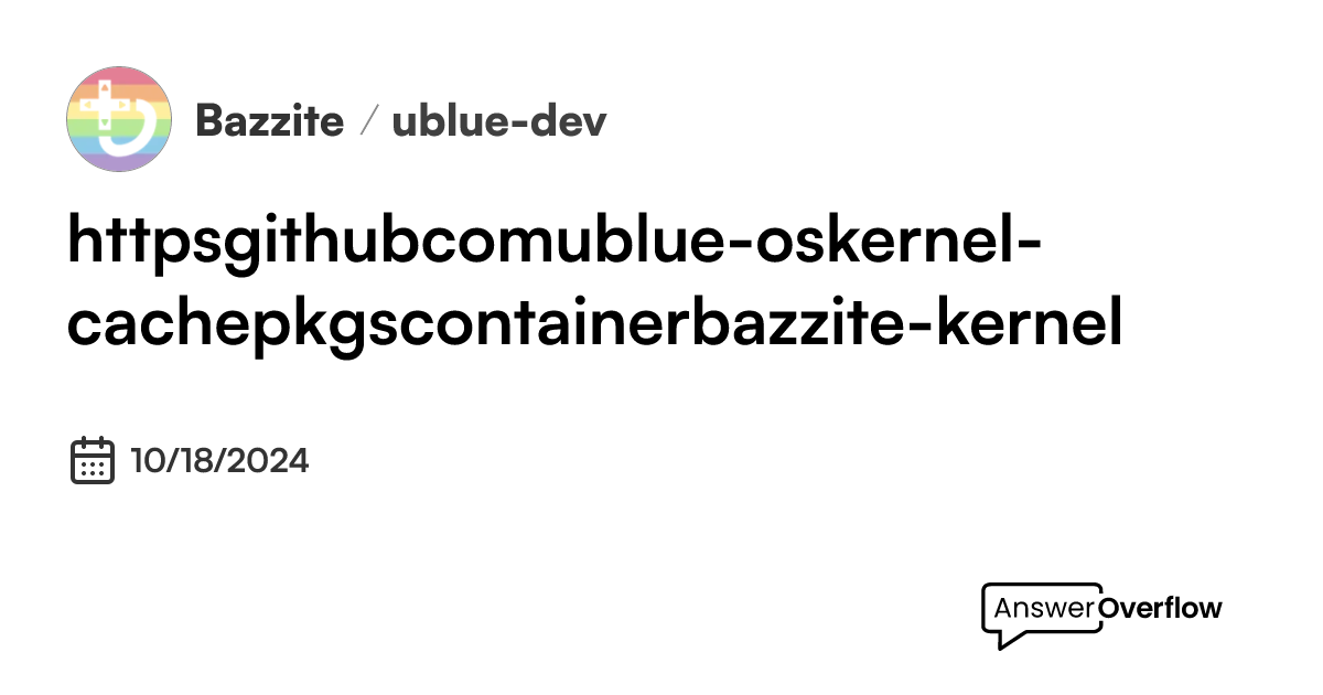 https://github.com/ublue-os/kernel-cache/pkgs/container/bazzite-kernel - Universal Blue