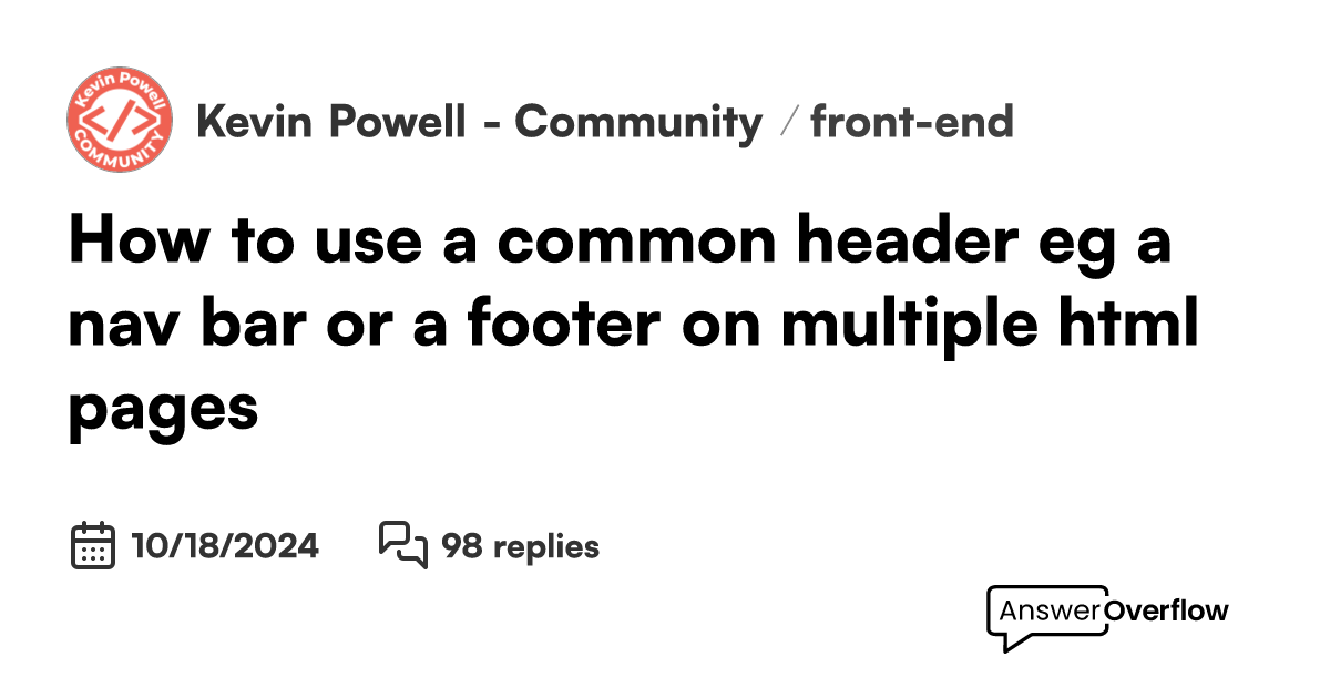 How to use a common header (eg a nav bar) or a footer on multiple html pages - Kevin Powell ...