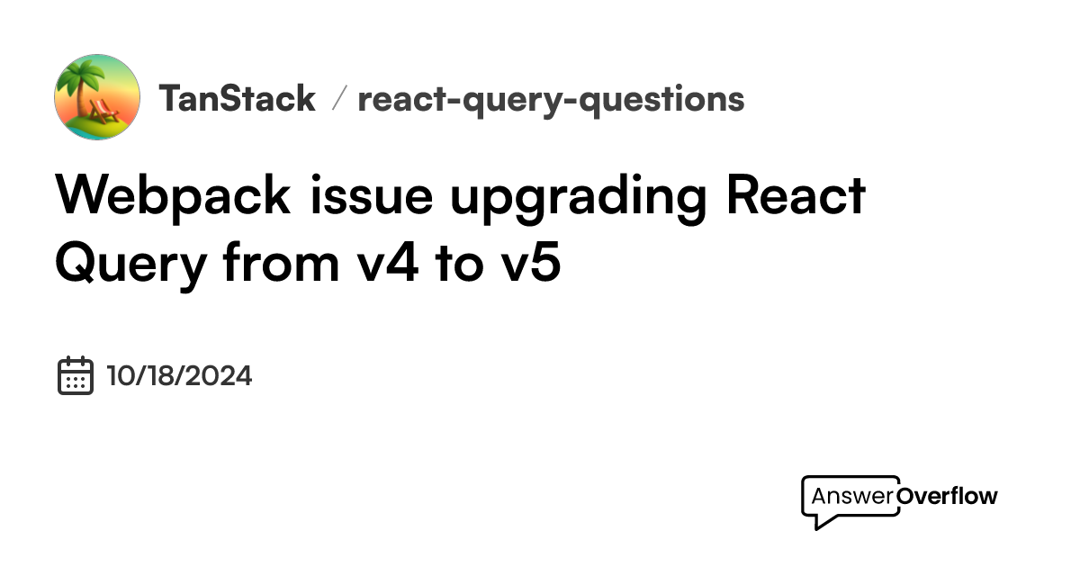 Webpack issue upgrading React Query from v4 to v5 - TanStack
