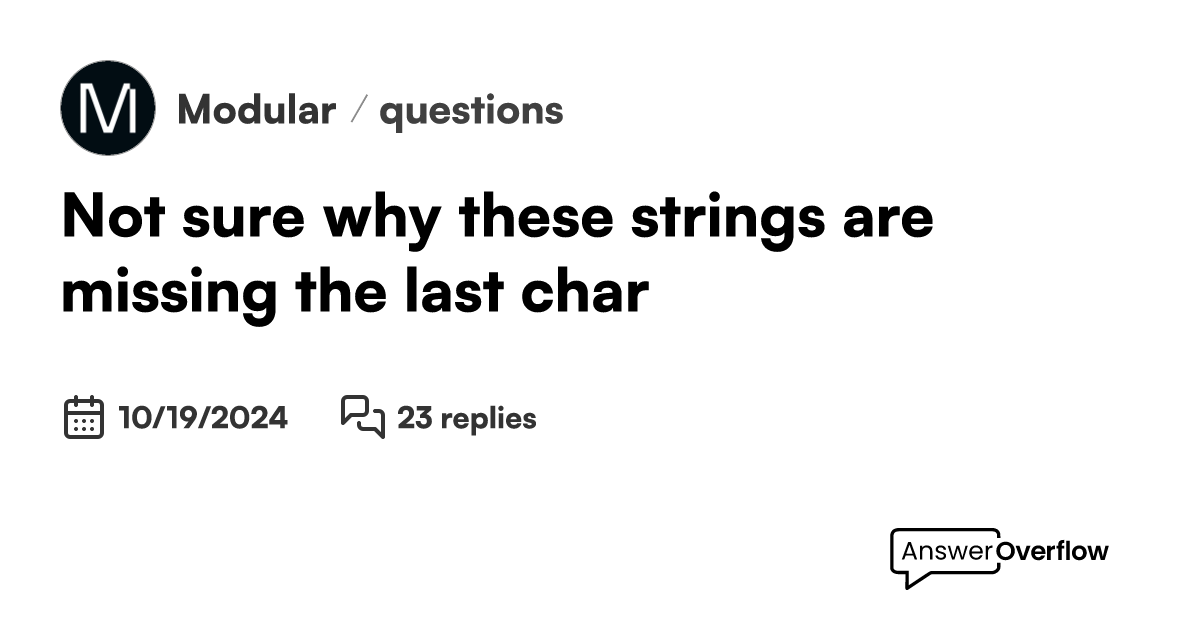 Not sure why these strings are missing the last char - Modular