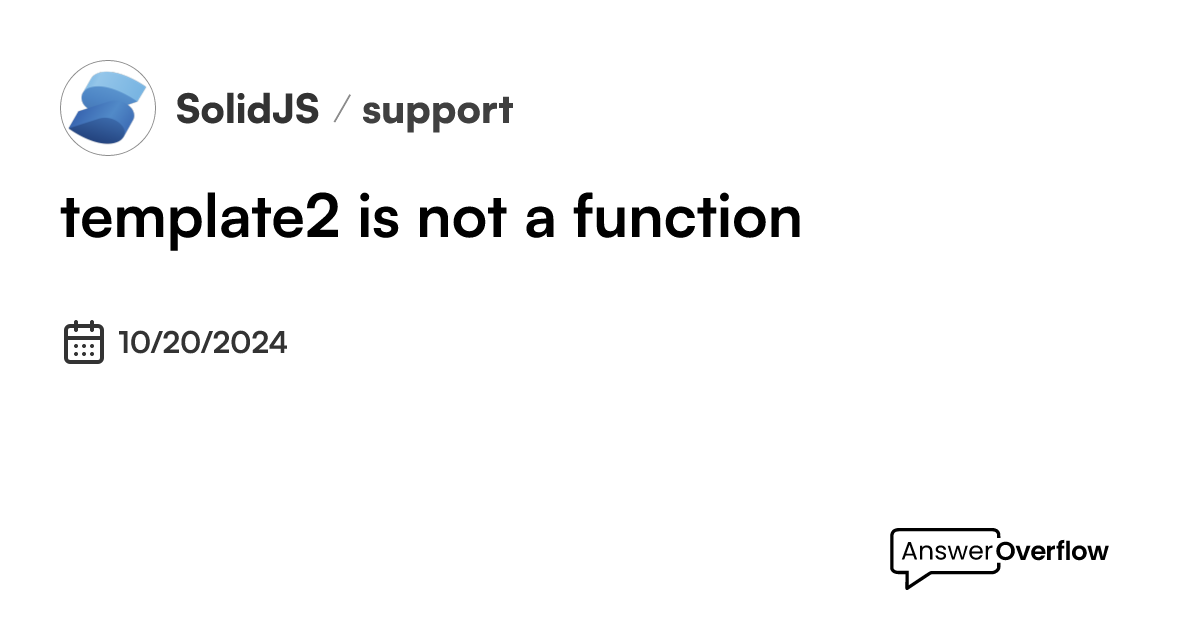 template2 is not a function - SolidJS