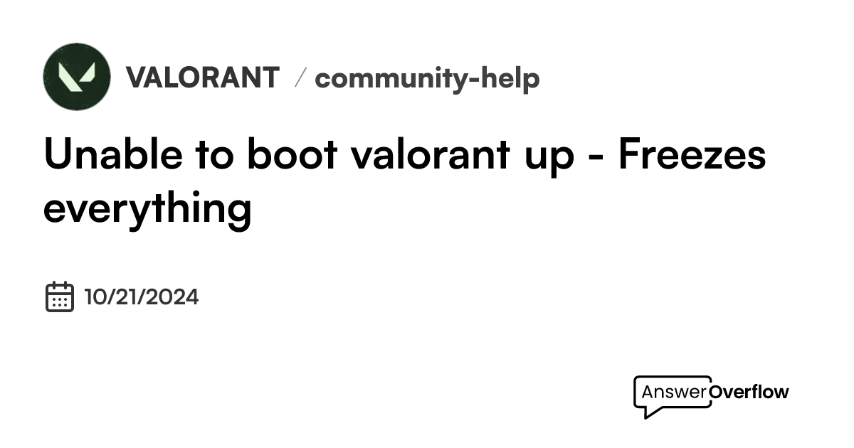 Unable to boot valorant up - Freezes everything - VALORANT