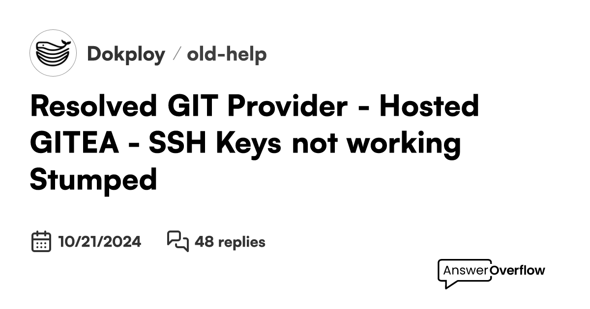 [Resolved] GIT Provider - (Hosted GITEA) - SSH Keys not working. Stumped! - Dokploy