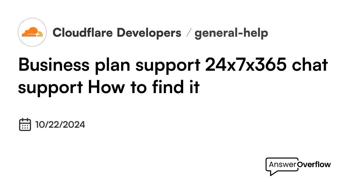 Business plan support 24x7x365 chat support? How to find it? - Cloudflare Developers