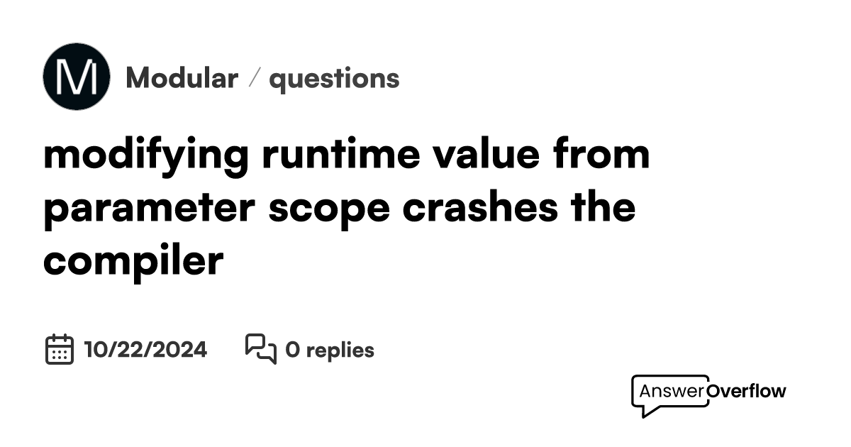 modifying runtime value from @parameter scope crashes the compiler - Modular