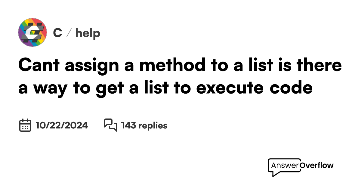 Can't assign a method to a list, is there a way to get a list to execute code? - C#
