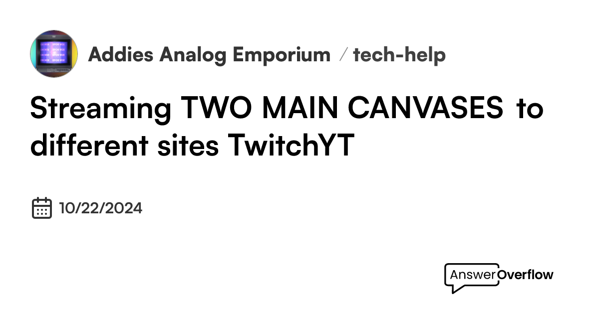 Streaming TWO MAIN CANVASES to different sites (Twitch/YT) - 📼 Addie’s ...