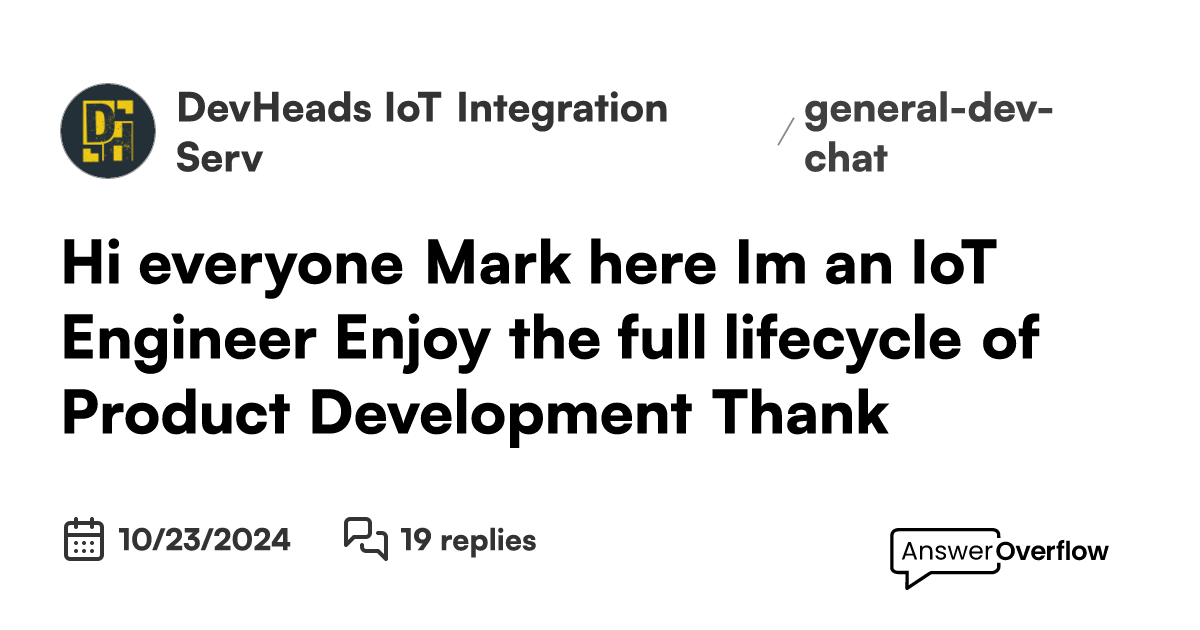 Hi everyone. Mark here. I'm an IoT Engineer. Enjoy the full lifecycle of Product Development ...