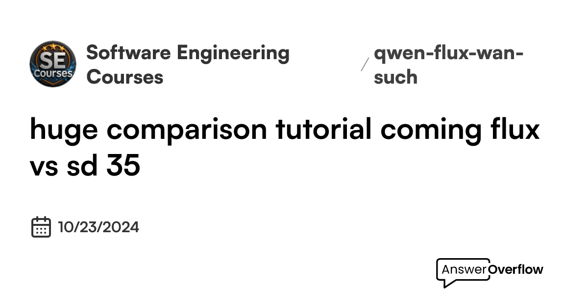 huge comparison tutorial coming flux vs sd 3.5 - Software Engineering ...