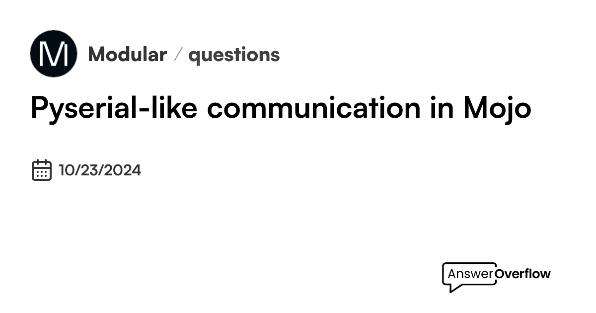 Pyserial-like communication in Mojo - Modular