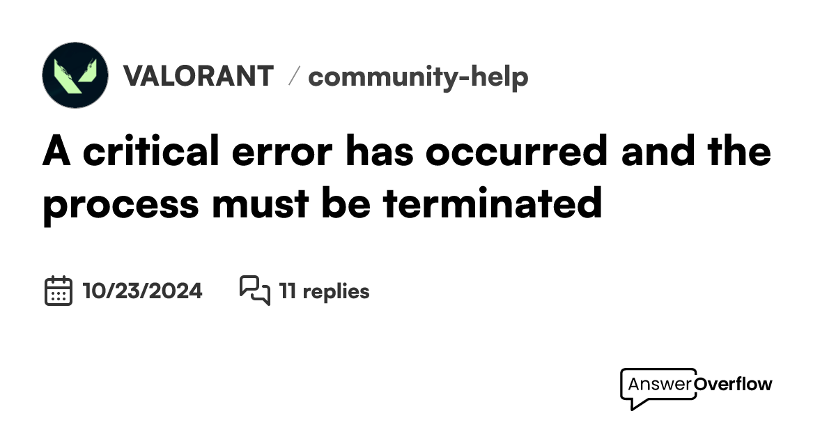 A critical error has occurred and the process must be terminated - VALORANT
