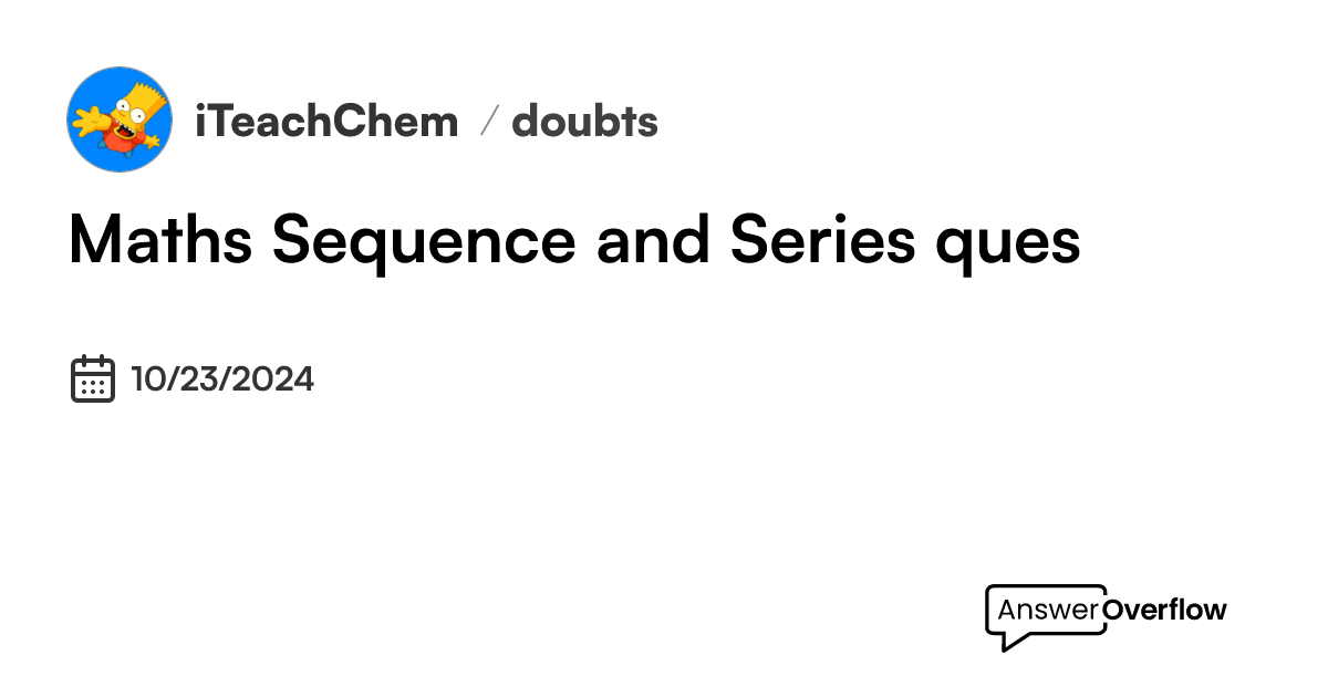 Maths Sequence and Series ques - iTeachChem