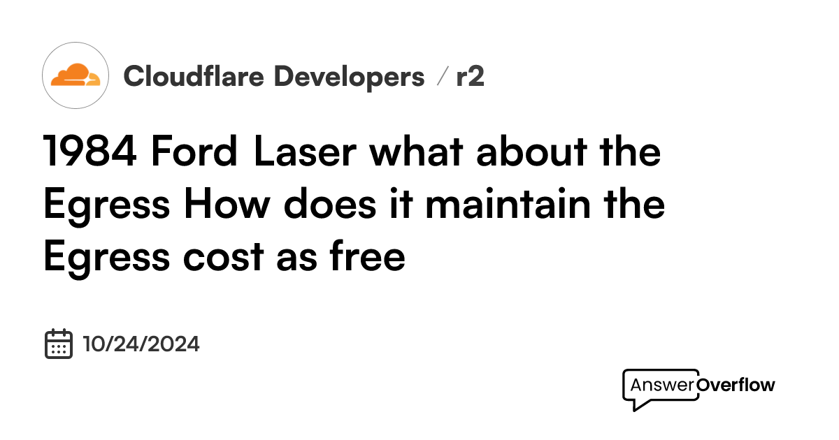 @1984 Ford Laser what about the Egress. How does it maintain the Egress cost as free ...