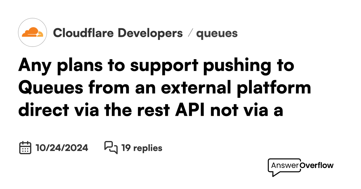 Any plans to support pushing to Queues from an external platform direct via the rest API (not ...